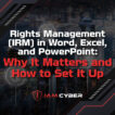 Information Rights Management (IRM) in Word, Excel, and PowerPoint: Why ...